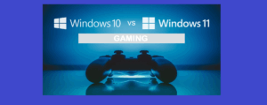 Windows 10 vs Windows 11: Which is better for gaming?