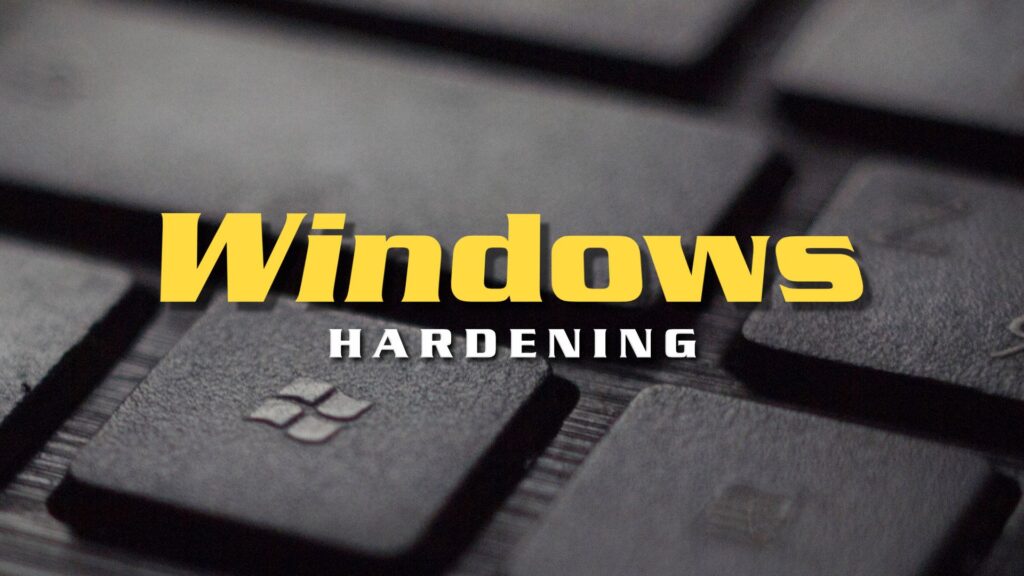 Hardening en Windows: pasos, buenas prácticas y herramientas