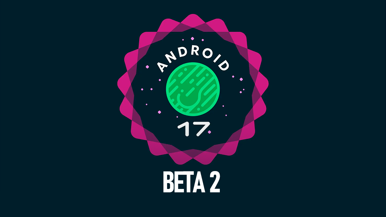 Android 17 Beta 2: todas las novedades que llegan a tu Pixel